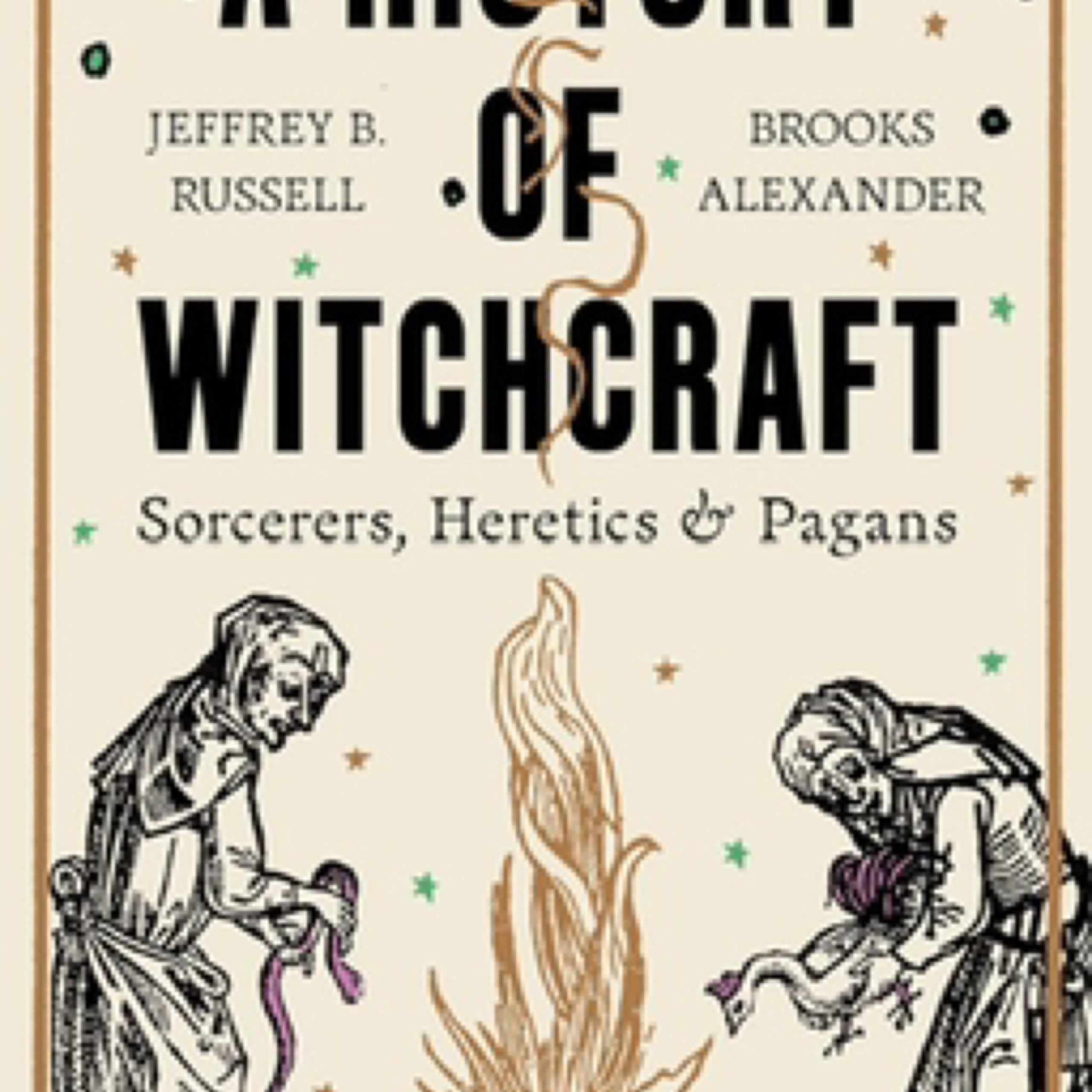 A History of Witchcraft : Sorcerers, Heretics, & Pagans | Ritual + Shelter